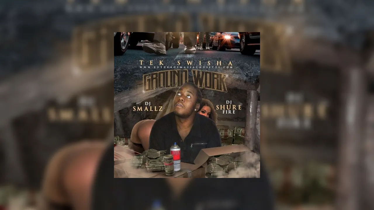 Tek Swisha - Ground Work Mixtape Hosted by DJ Smallz, DJ Shure Fire Tek Swisha - Ground Work Mixtape Hosted by DJ Smallz, DJ Shure Fire