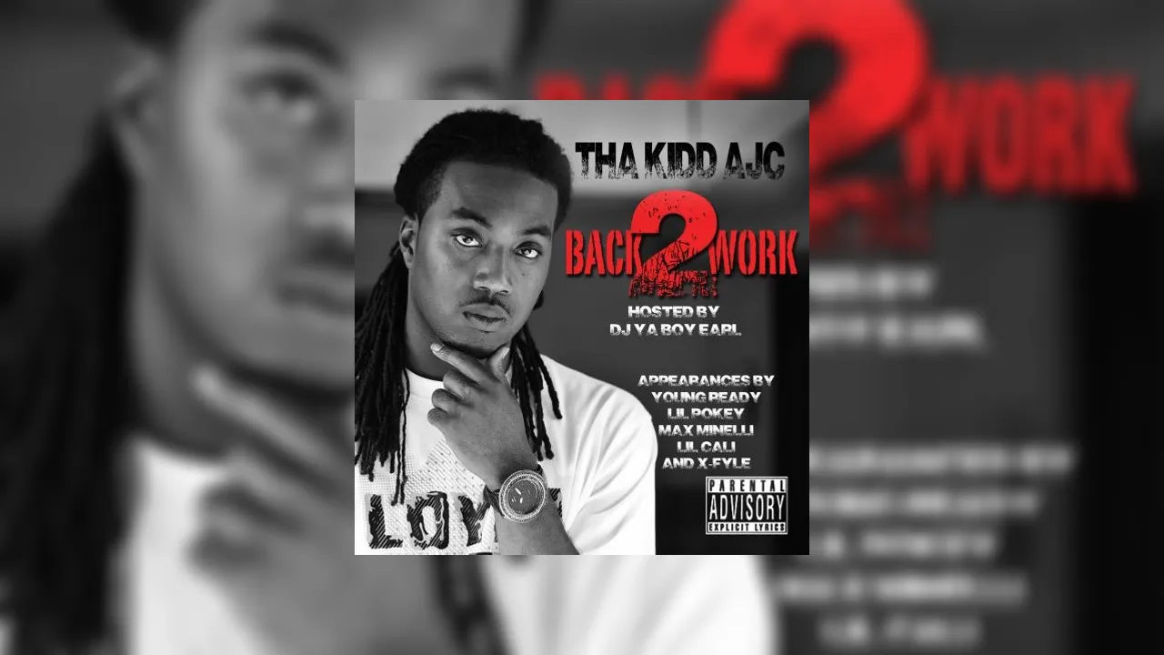 Tha Kidd AJC - Back 2 Work Mixtape Hosted by DJ Ya Boy Earl