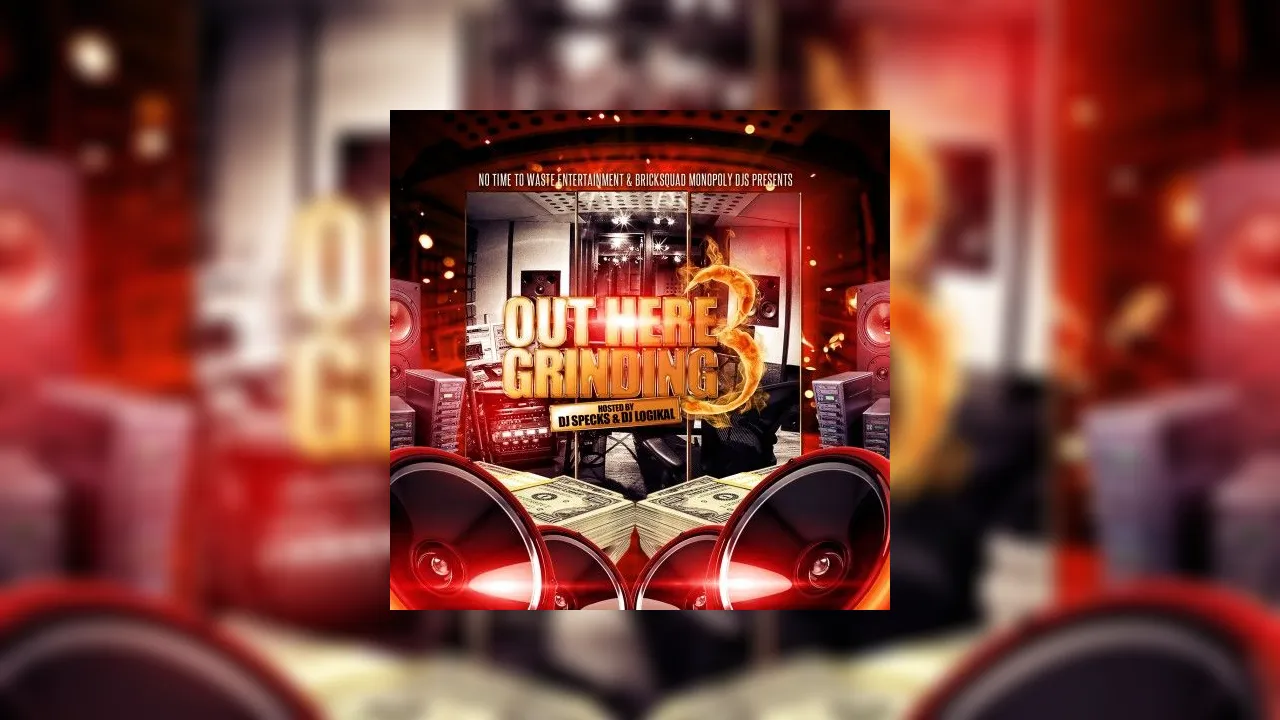 Out Here Grinding 3 Mixtape Hosted by DJ Logikal, DJ Specks