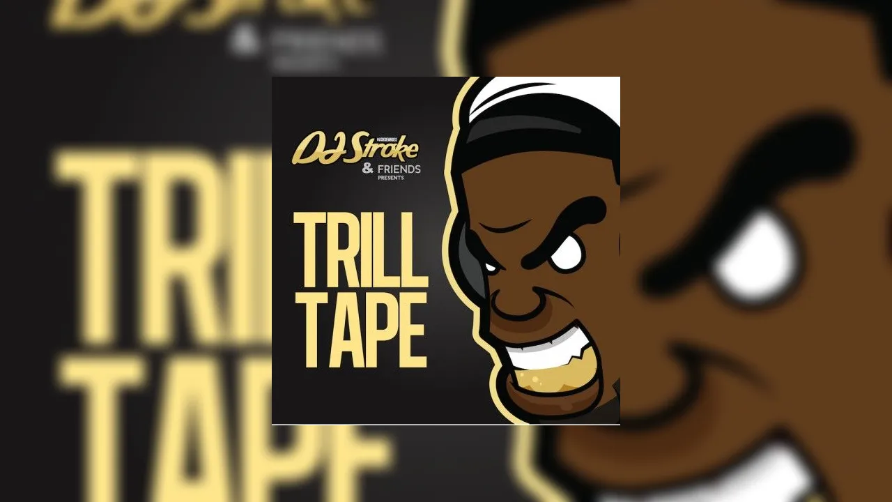 Trill Tape Mixtape Hosted by DJ Stroke
