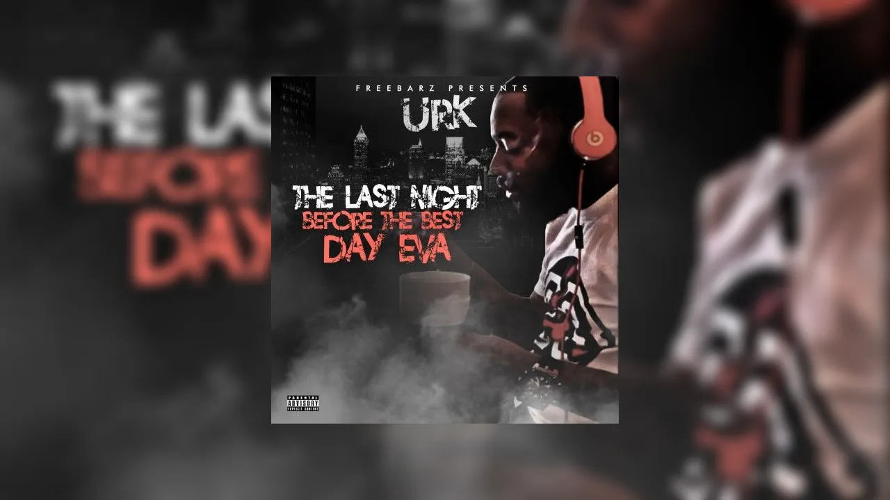 Urk - The Last Night Before The Best Day Eva Mixtape Hosted by DJ Jay T ...