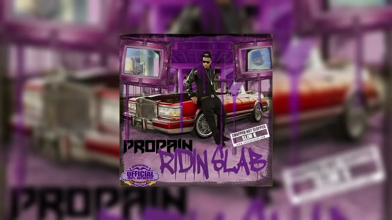 Propain - Ridin' Slab (Chopped Not Slopped) Mixtape Hosted by DJ Slim K ...
