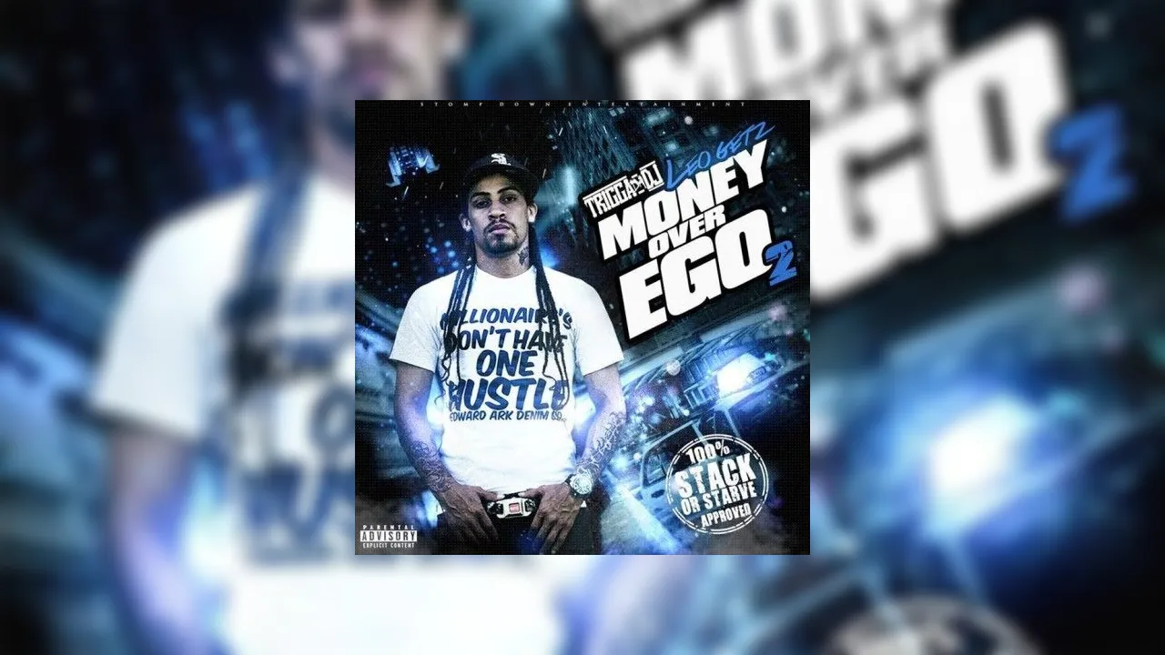 Leo Getz - Money Over Ego 2 Mixtape Hosted by Trigga Da Dj, Stack Or Starve