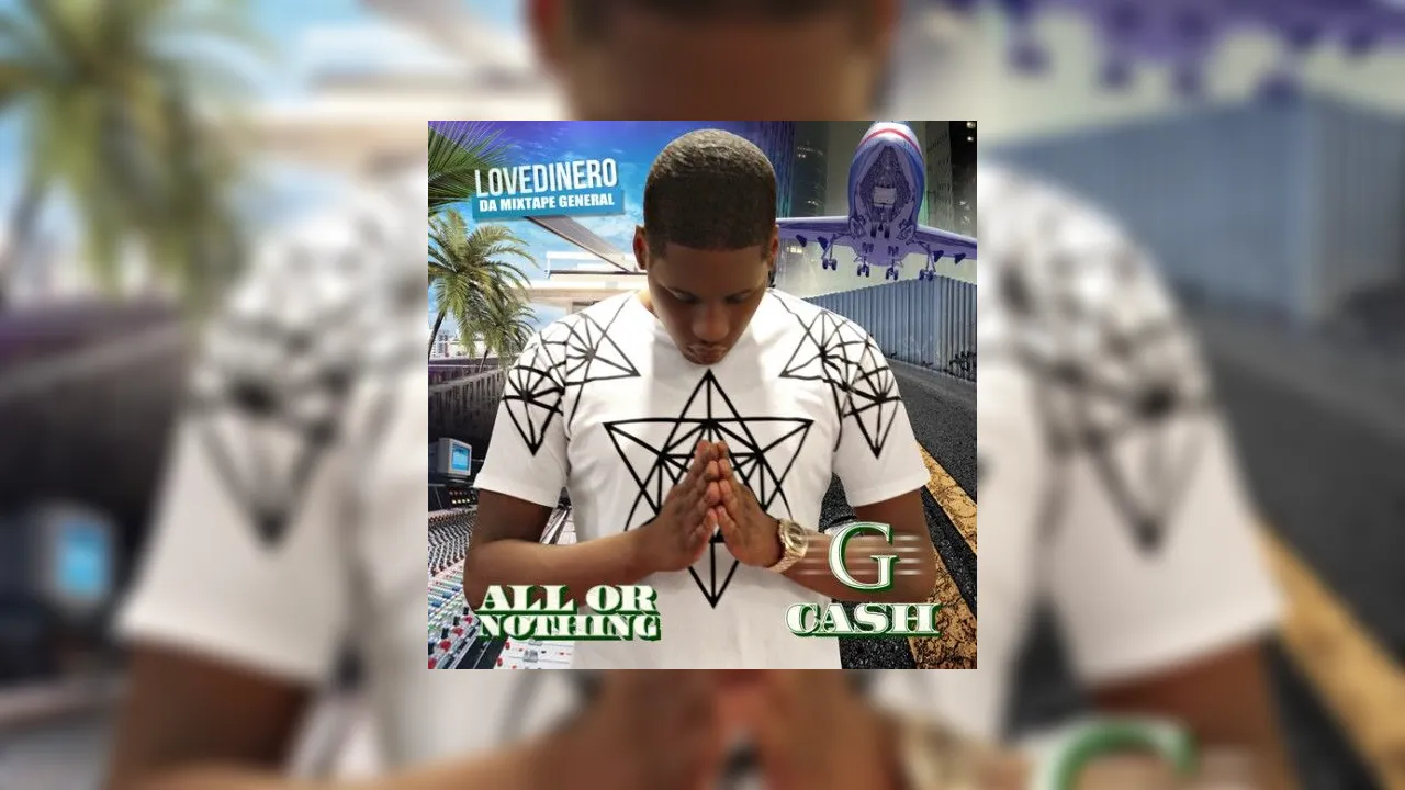 G Cash - All Or Nothing Mixtape Hosted by DJ Love Dinero