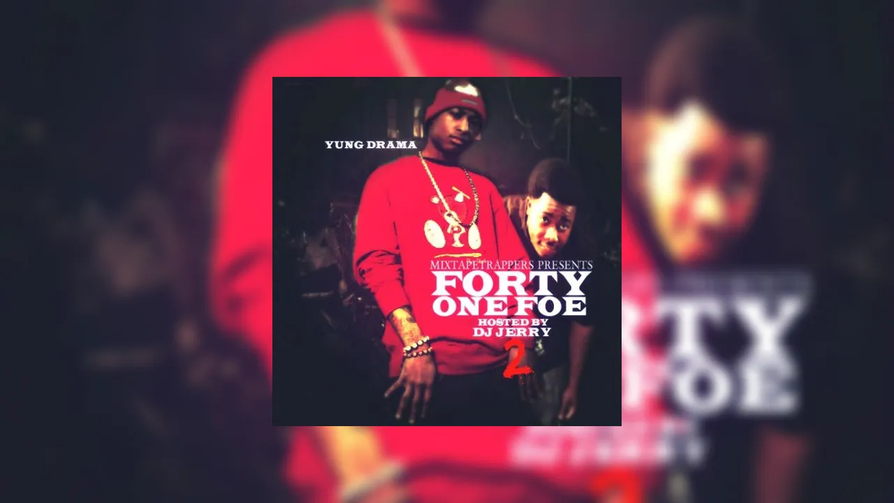 Yung Drama - Forty One Foe Da Mixtape 2 Mixtape Hosted by DJ Jerry
