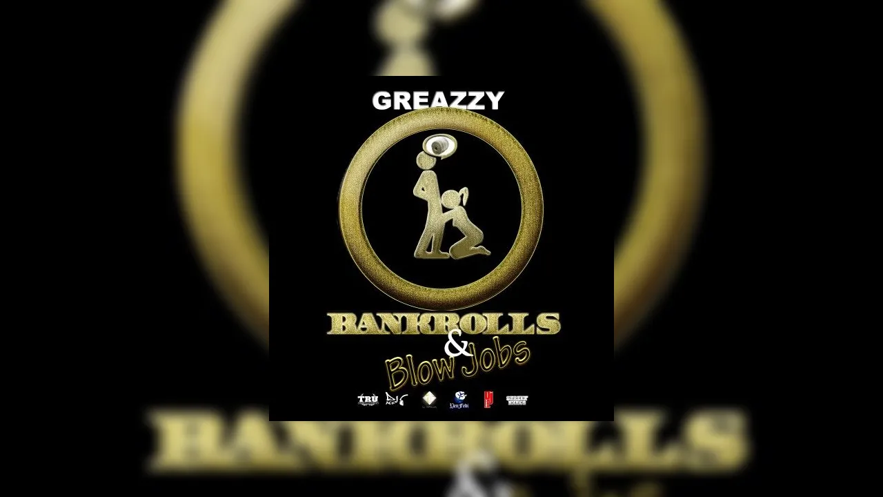 Greazzy - Bankrolls & Blowjobs Mixtape Hosted by DJ E.Sudd, DJ Tephlon
