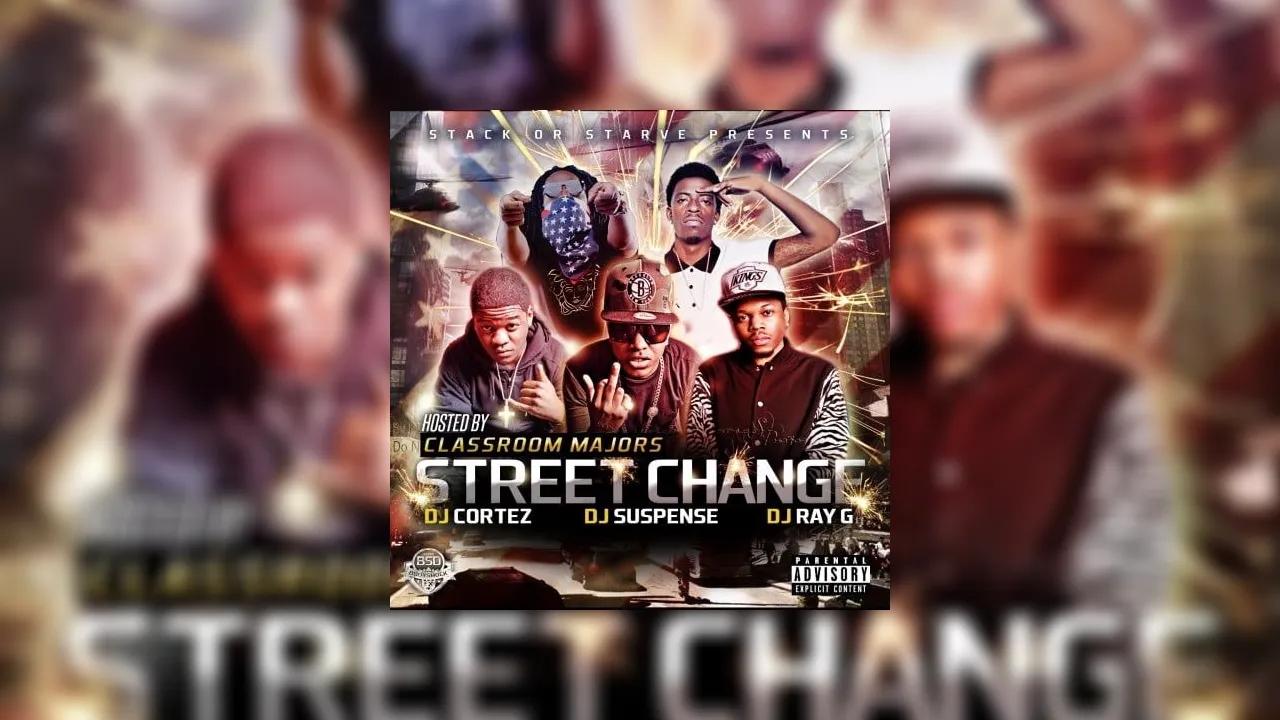 Street Change Mixtape Hosted by DJ Suspence, DJ Cortez, DJ Ray G
