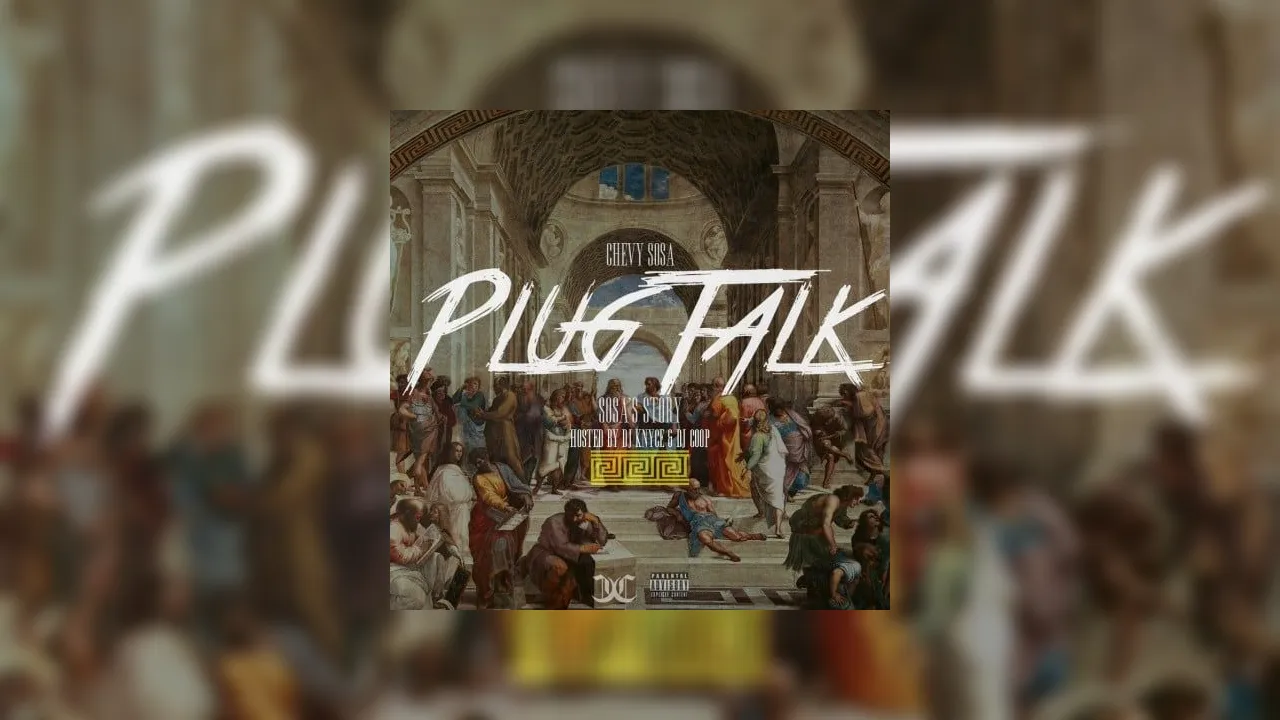 Chevy Sosa - Plug Talk: Sosa's Story Mixtape Hosted by DJ Knyce, DJ Coop