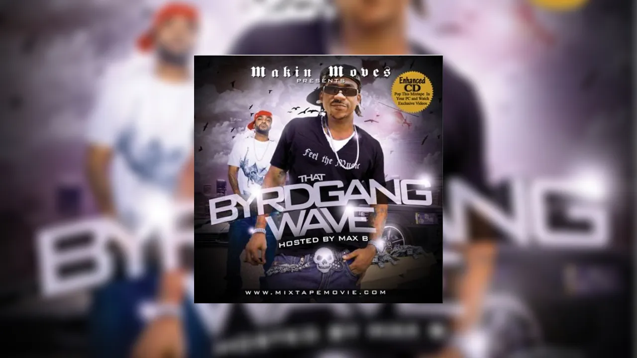 That Byrdgang Wave (Hosted by Max B) Mixtape Hosted by Makin Moves