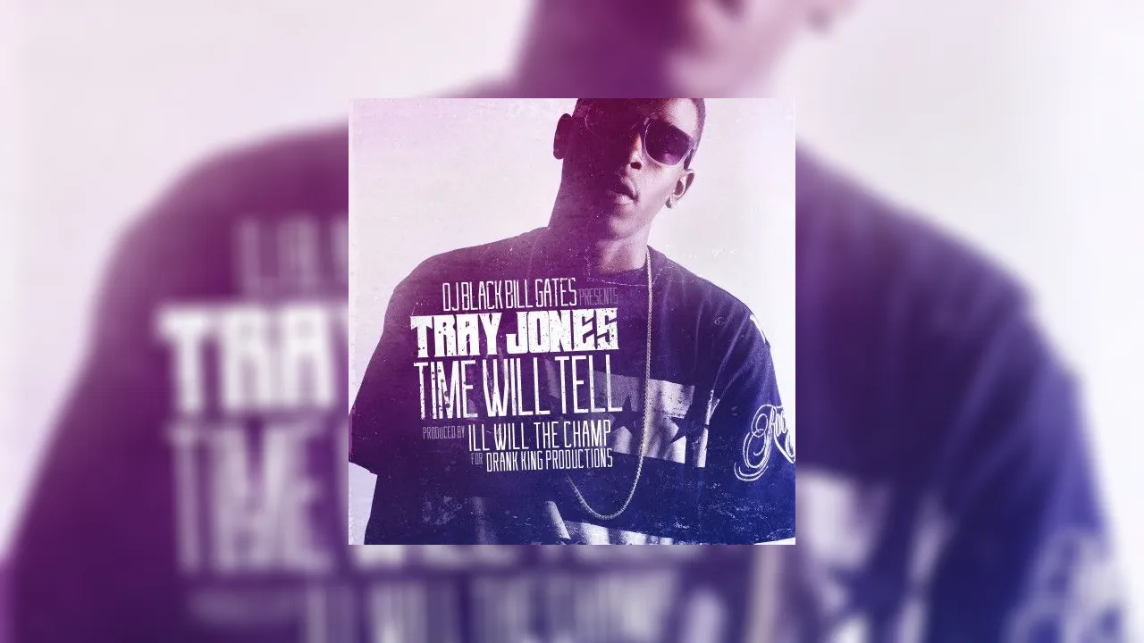 Tray Jones - Time Will Tell Mixtape Hosted by Black Bill Gates