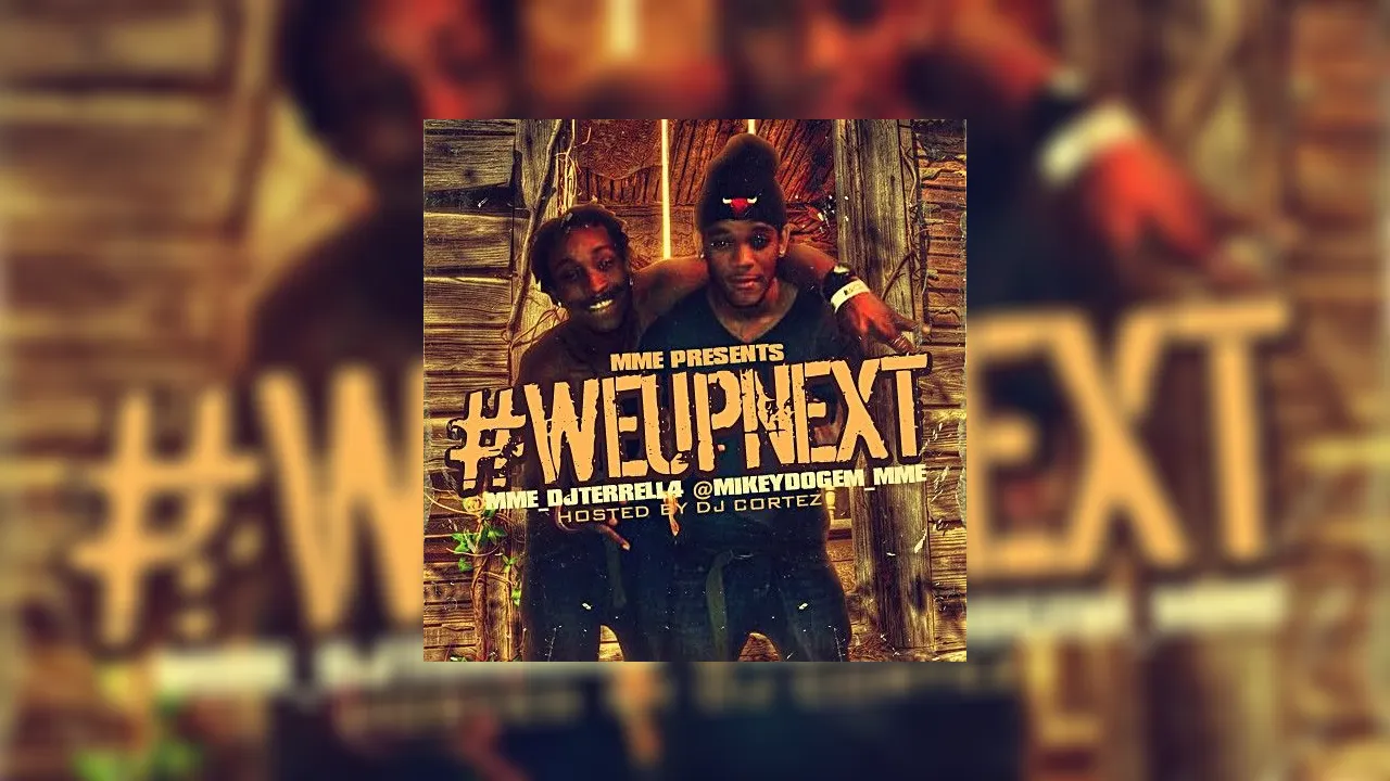 MME - We Up Next Mixtape Hosted by DJ Cortez