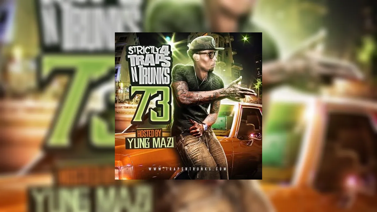 Strictly 4 The Traps N Trunks 73 (Hosted By Yung Mazi) Mixtape Hosted by Traps-N-Trunks