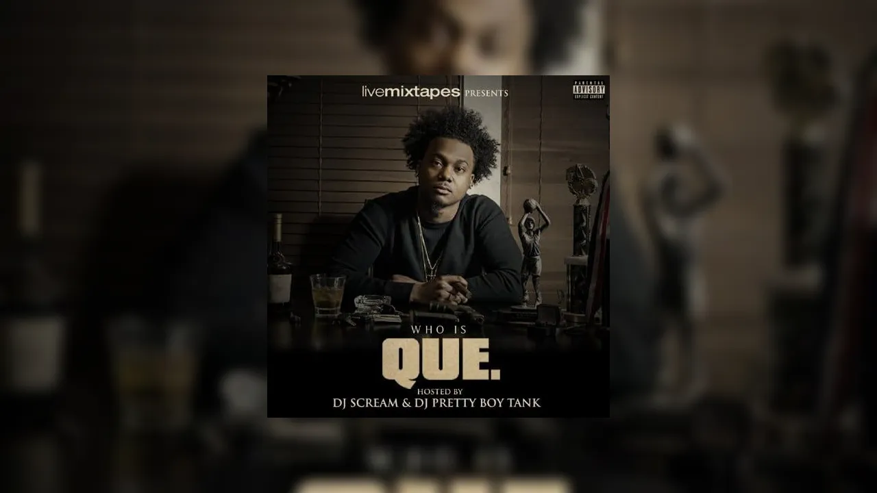 Que - Who Is Que Mixtape Hosted by DJ Scream, DJ Pretty Boy Tank
