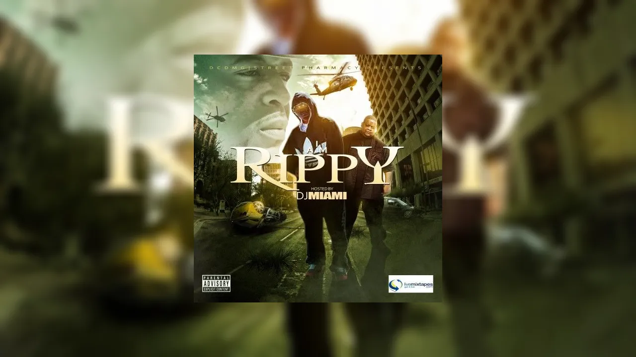 Rippy - I Am Rippy Mixtape Hosted by DJ Miami