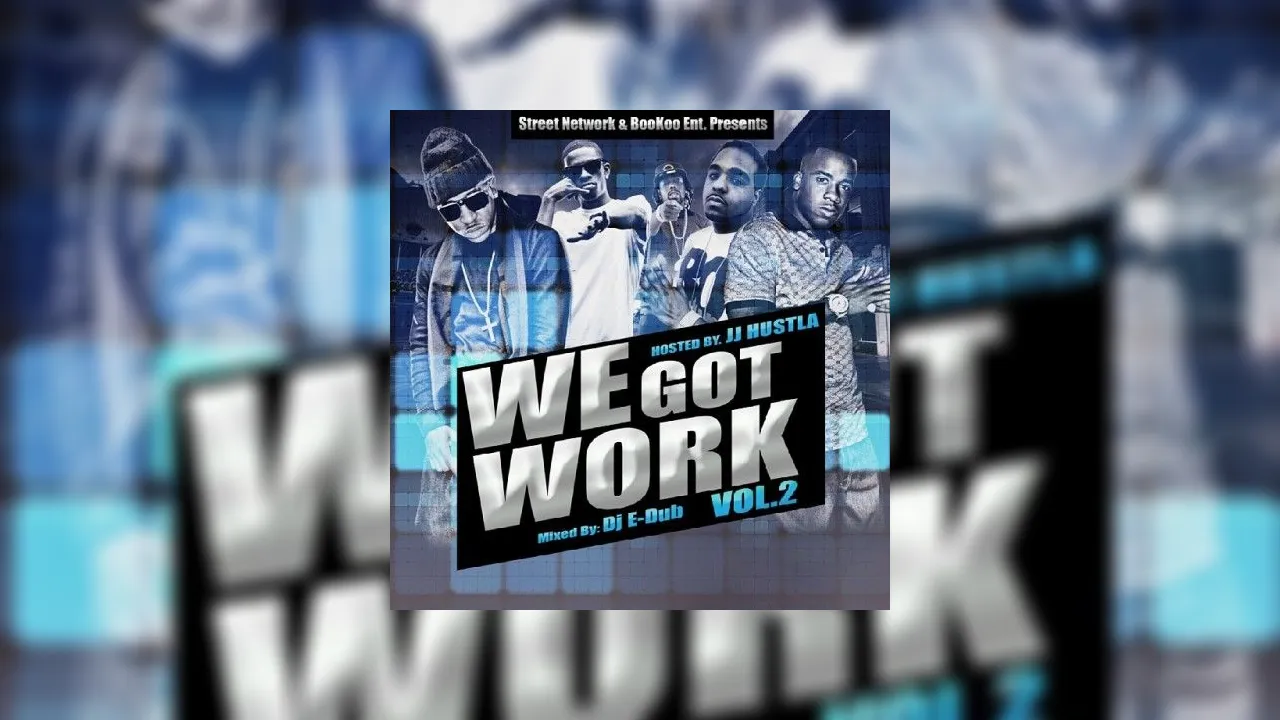 We Got Work 2 Mixtape Hosted by DJ E-Dub