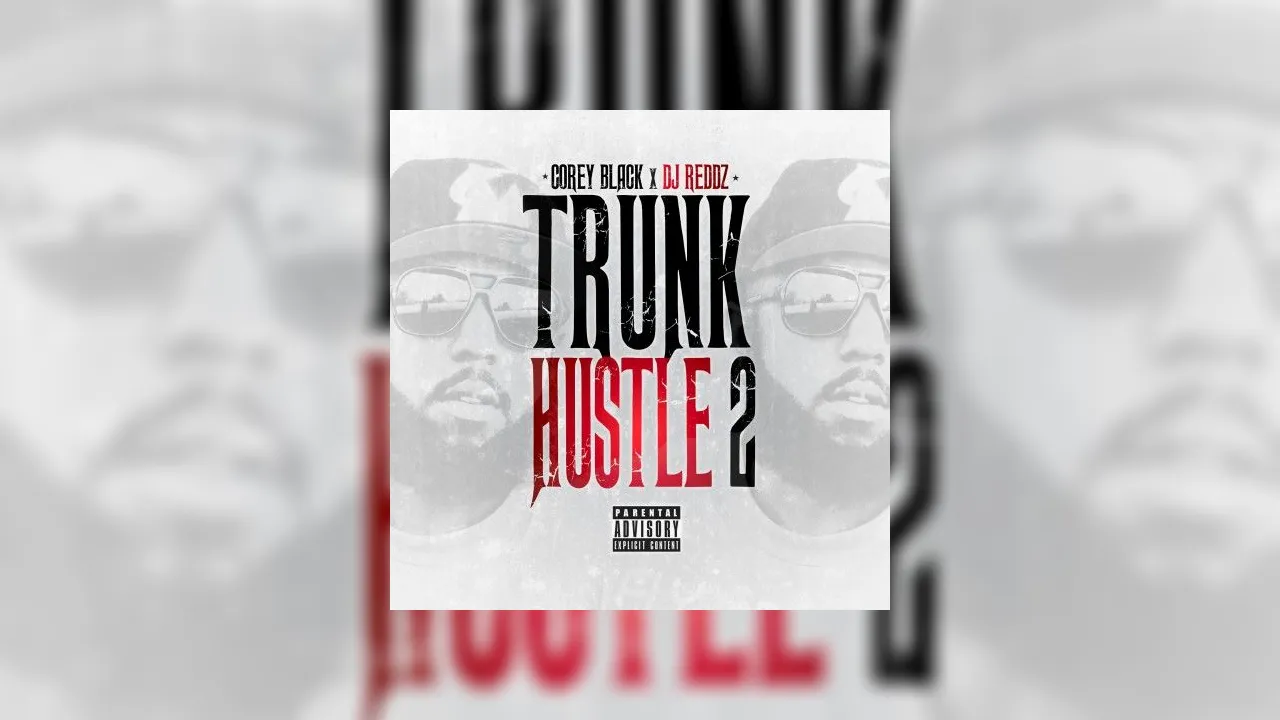 Corey Black - Trunk Hustle 2 Mixtape Hosted by DJ Reddz