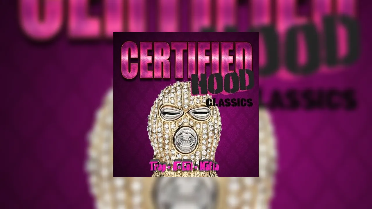 Certified Hood Classics Mixtape Hosted by Trap-A-Lot Mafia