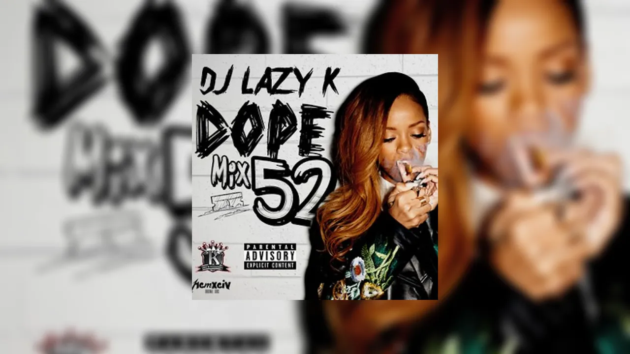 Dope Mix 52 Mixtape Hosted by DJ Lazy K