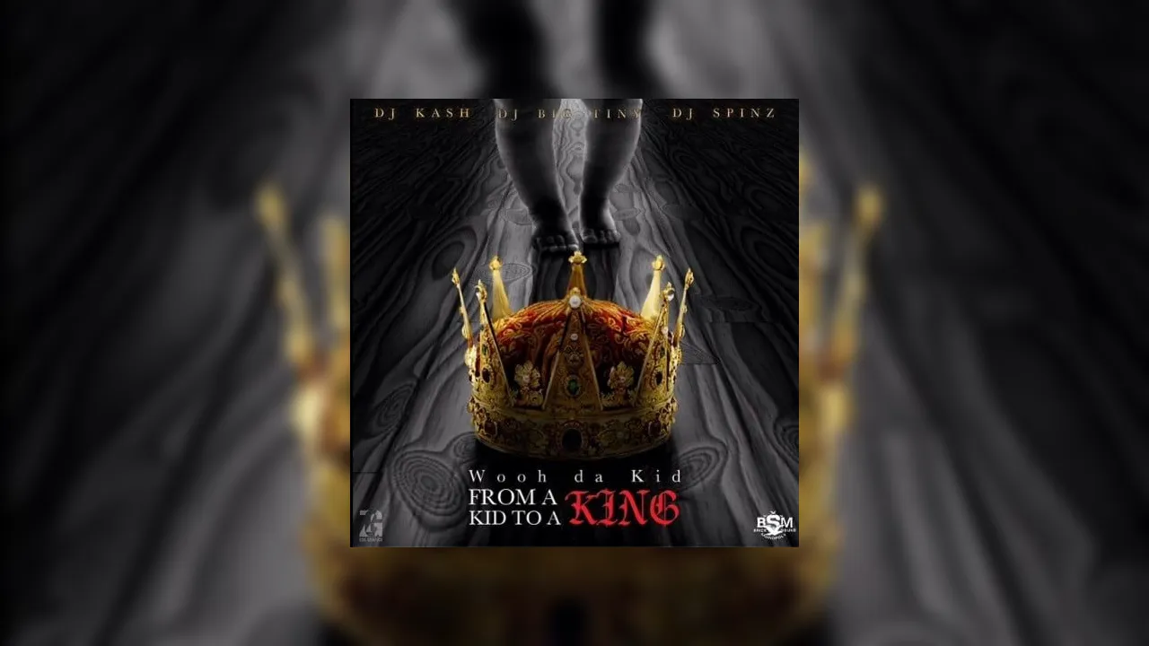 Wooh Da Kid - From A Kid To A King Mixtape Hosted by DJ Kash, DJ Big ...