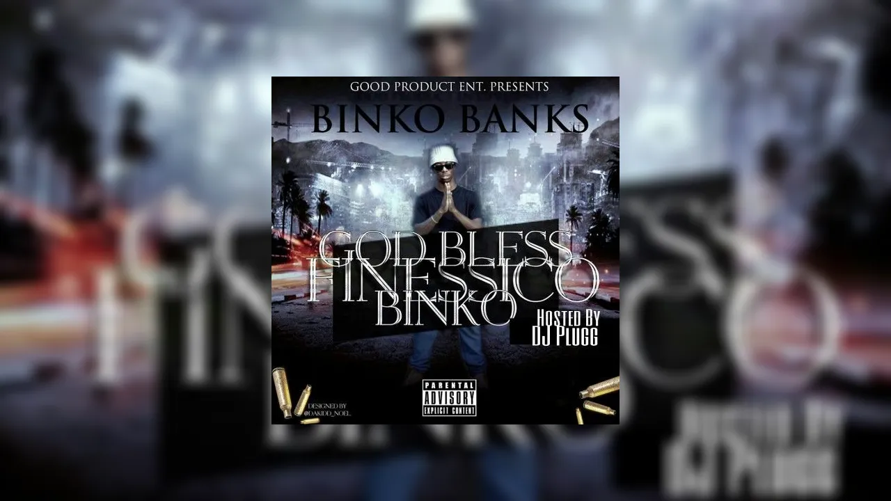 Binko Banks - God Bless Finessico Mixtape Hosted by DJ Plugg