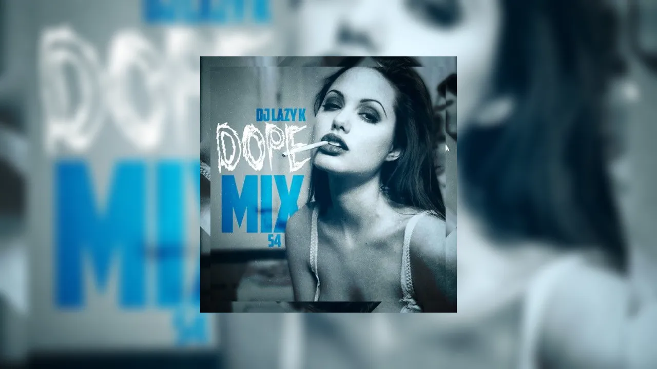 Dope Mix 54 Mixtape Hosted by DJ Lazy K