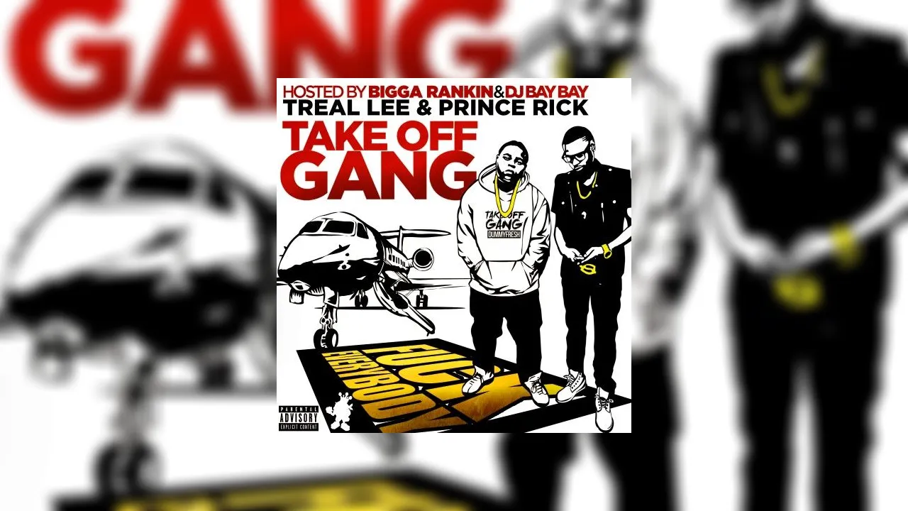Treal Lee & Prince Rick - #TakeOffGang Mixtape Hosted by Bigga Rankin ...