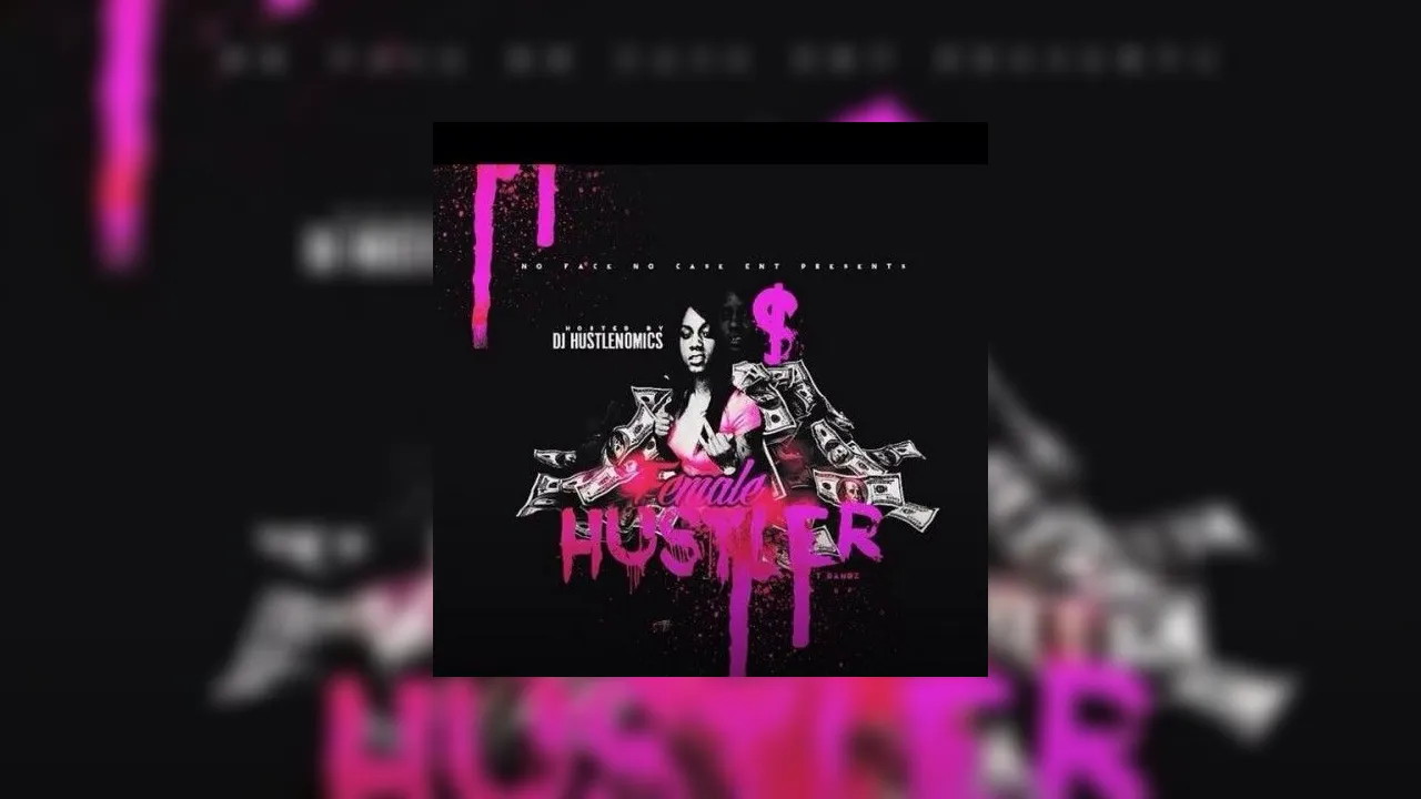 T Bandz - Female Hustler Mixtape Hosted by DJ Hustlenomics