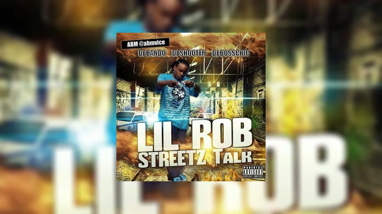 Lil Rob - Streetz Talk Mixtape Hosted by DJ Boss Chic, DJ Bando