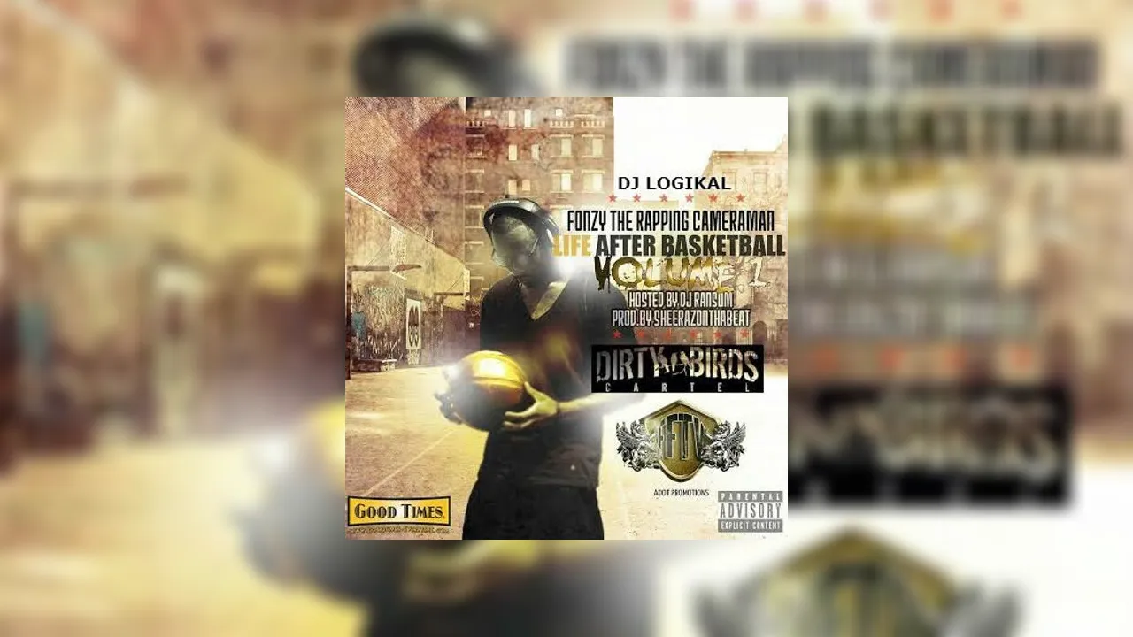 Fonzy - Life After Basketball Mixtape Hosted by DJ Logikal, DJ Ransom ...