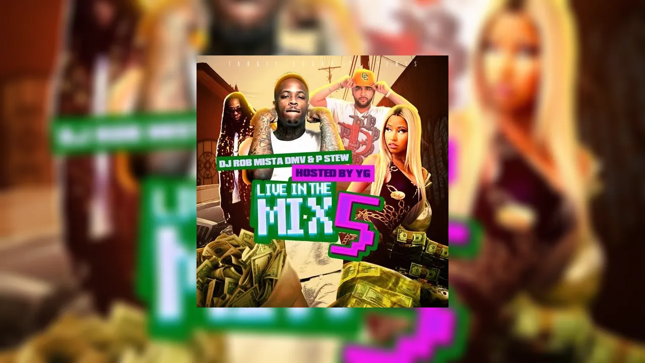 Live In The Mix 5 (Hosted By YG) Mixtape Hosted by DJ Rob Mista DMV