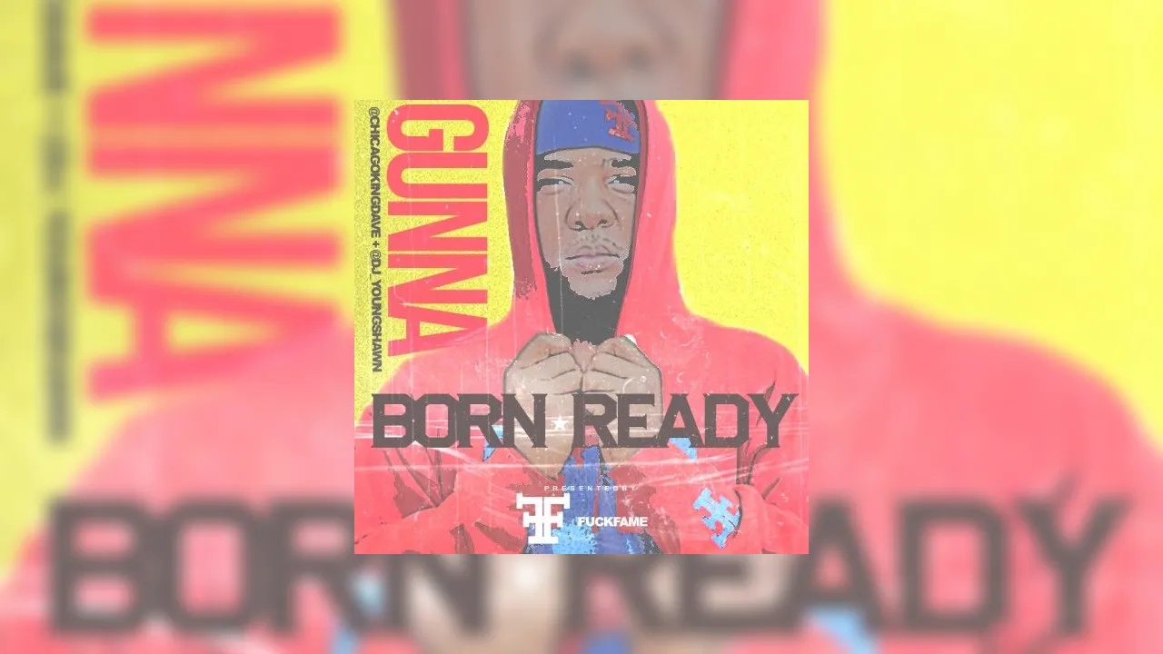 Gunna - Born Ready Mixtape Hosted by DJ Amaris, DJ Young Shawn