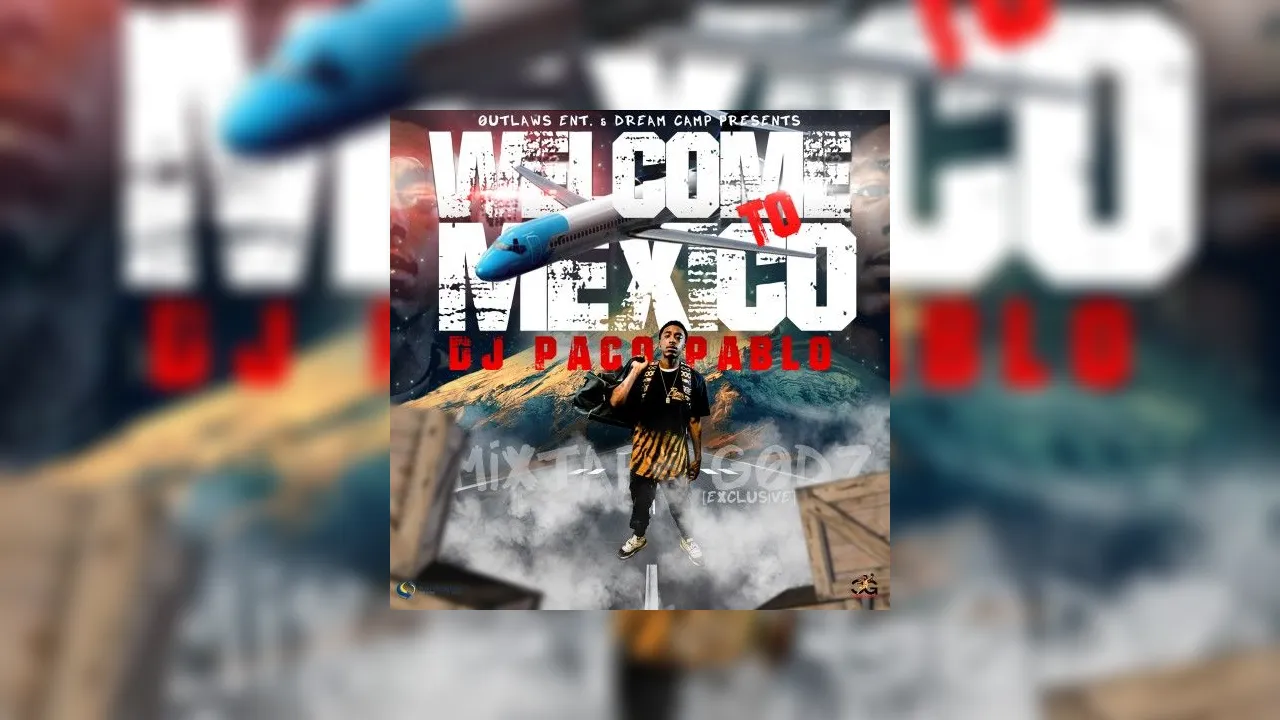 DJ Paco Pablo Cash - Welcome To Mexico Mixtape Hosted by DJ Hustlenomics