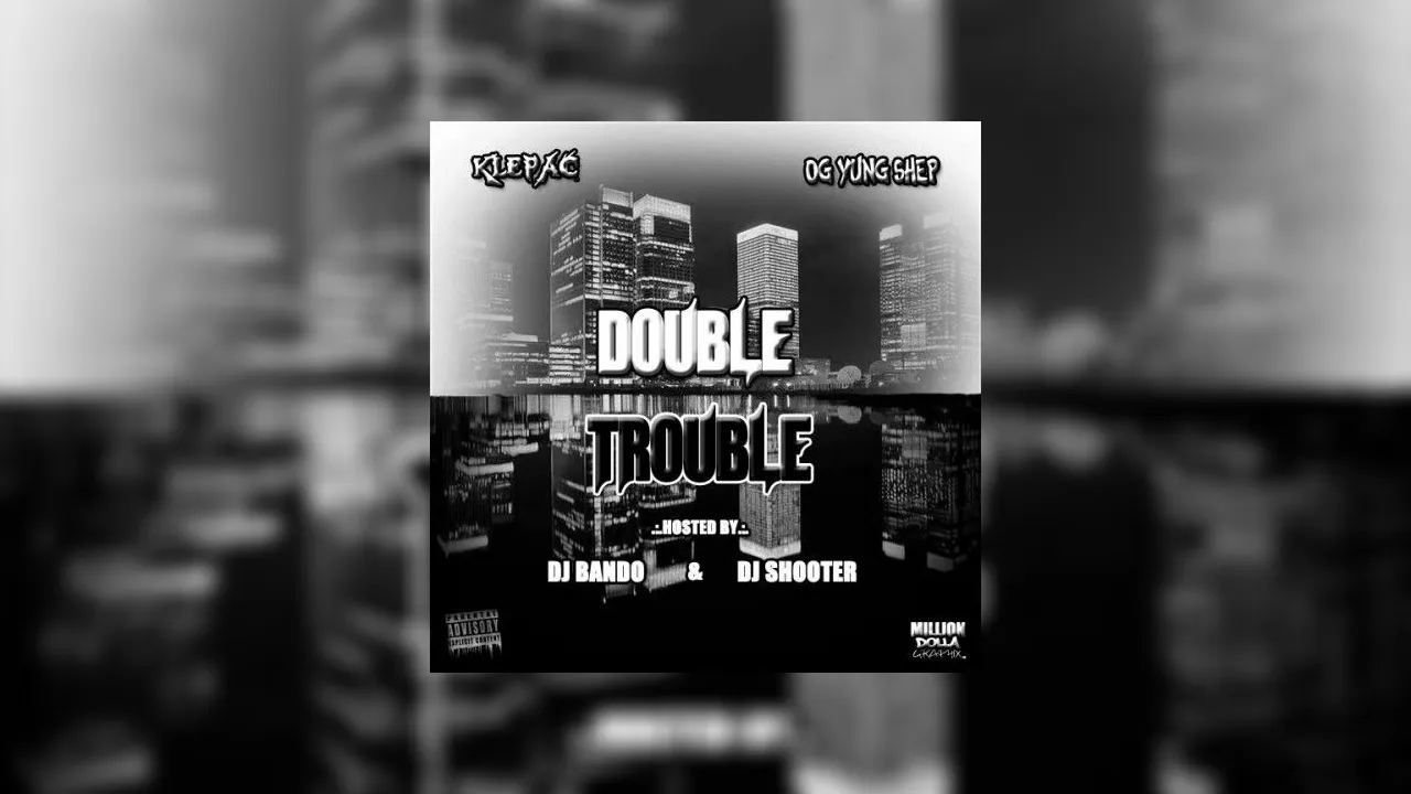 Klepac & OG Yung Shep - Double Trouble Mixtape Hosted by DJ Bando