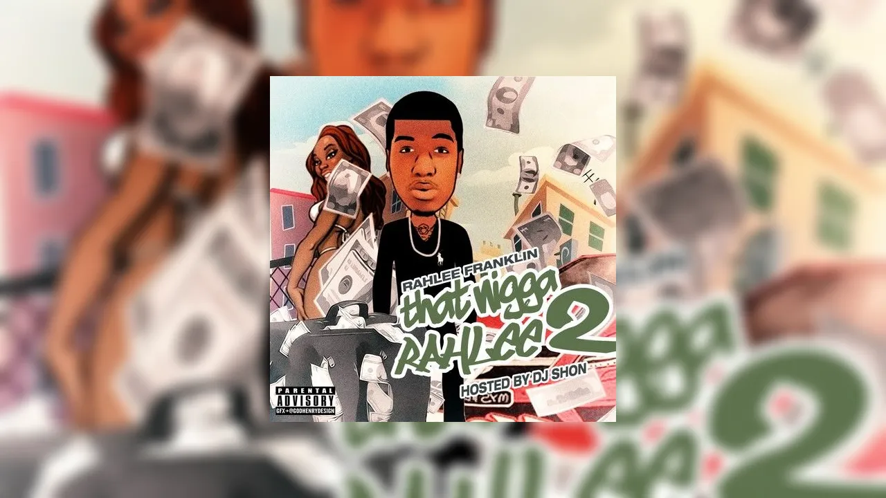 Rahlee Franklin - That Nigga Rahlee 2 Mixtape Hosted by DJ Shon