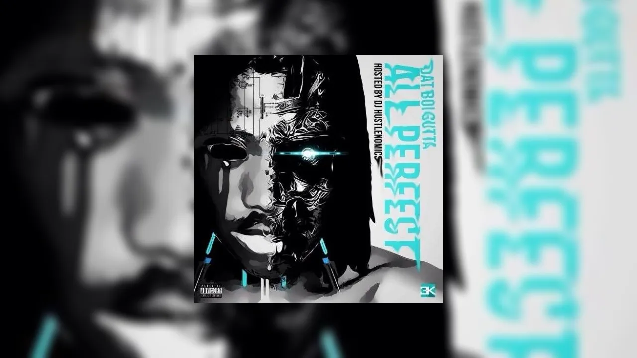 Dat Boi Gutta - All Perfect Mixtape Hosted by DJ Hustlenomics