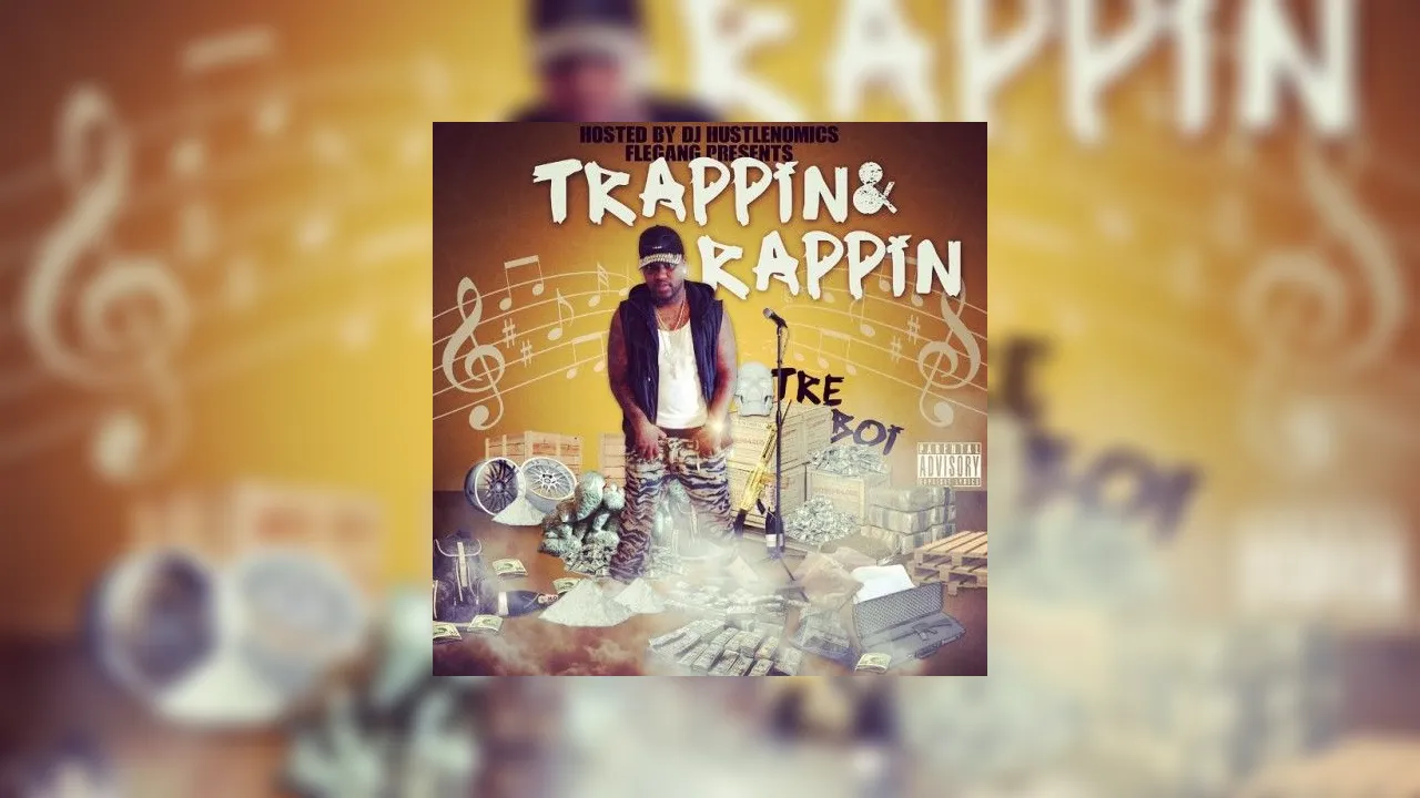 Tre Boi - Trappin & Rappin Mixtape Hosted by DJ Hustlenomics
