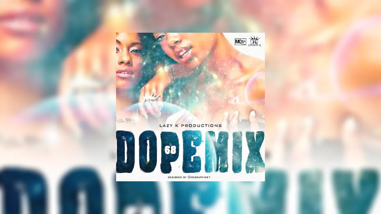 Dope Mix 68 Mixtape Hosted by DJ Lazy K