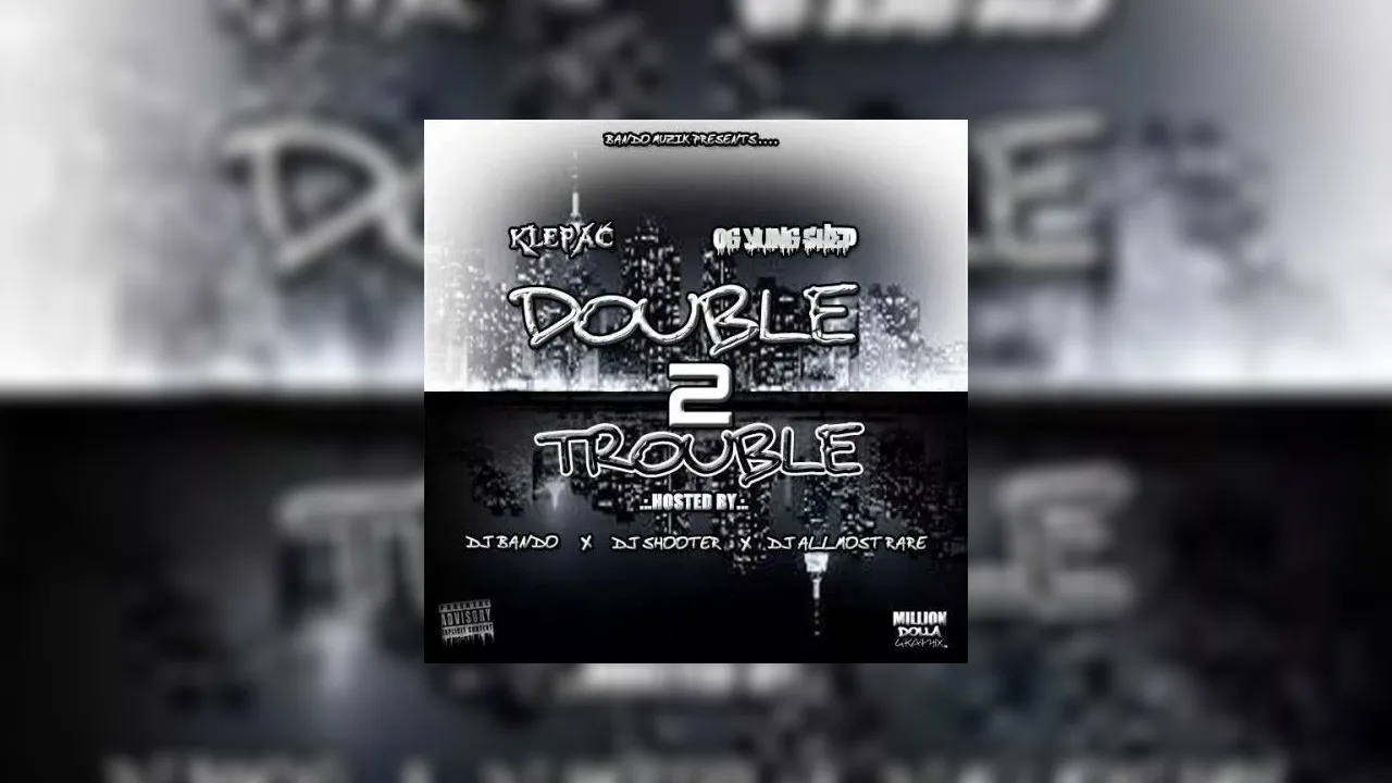 Klepac & OG Yung Shep - Double Trouble 2 Mixtape Hosted by DJ Bando, DJ ...