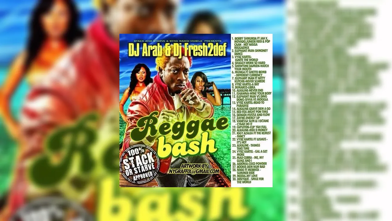 Reggae Bash Mixtape Hosted by DJ Arab, Stack Or Starve