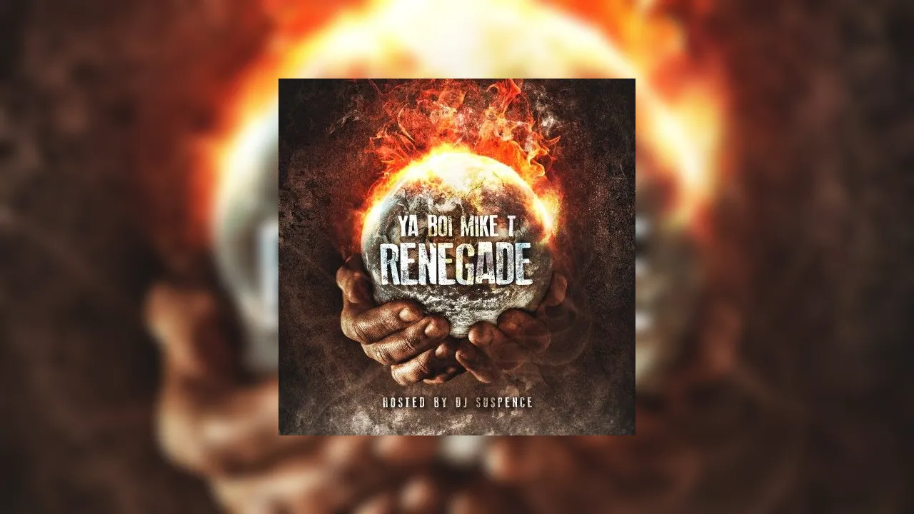 Ya Boi Mike T - Renegade Mixtape Hosted by DJ Suspence