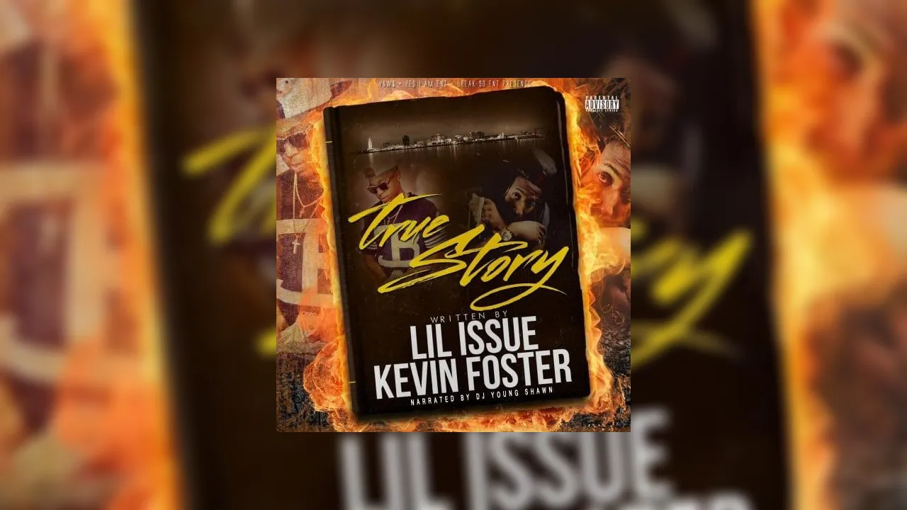 Lil Issue & Kevin Foster - True Story Mixtape Hosted by DJ Young Shawn