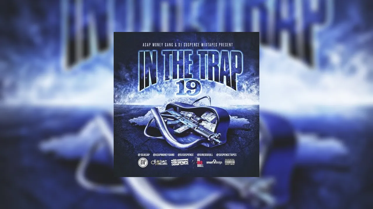 In The Trap 19 Mixtape Hosted by ASAP Money Gang, DJ Suspence, DJ Red Skull