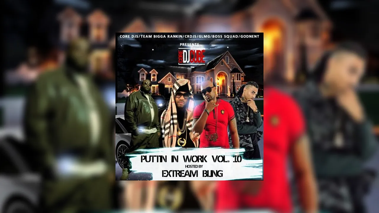 Puttin In Work 10 (Hosted By Extreme Bling) Mixtape Hosted by DJ Cube