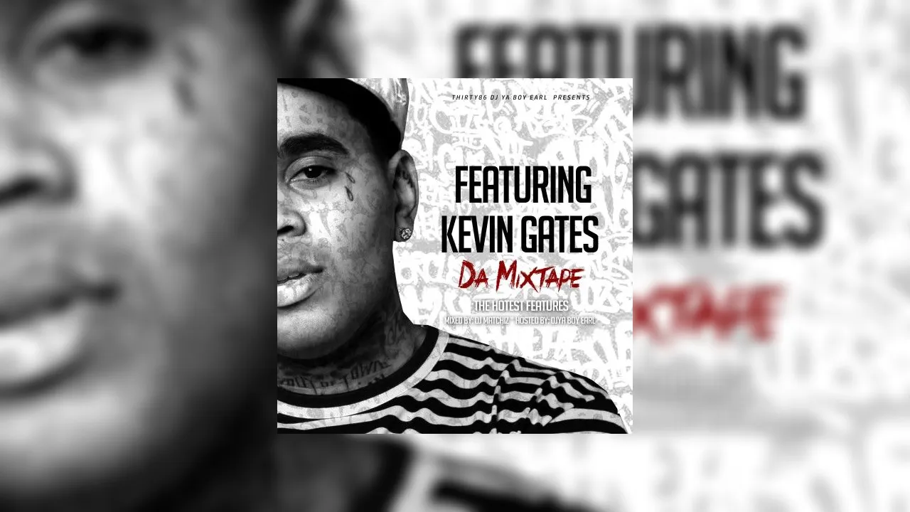 Featuring Kevin Gates Mixtape Hosted by DJ Ya Boy Earl, DJ Matchiz