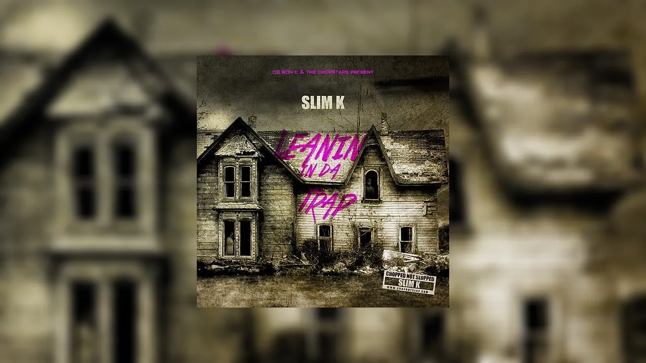 Leanin' In Da Trap Mixtape Hosted by DJ Slim K, Chopstars