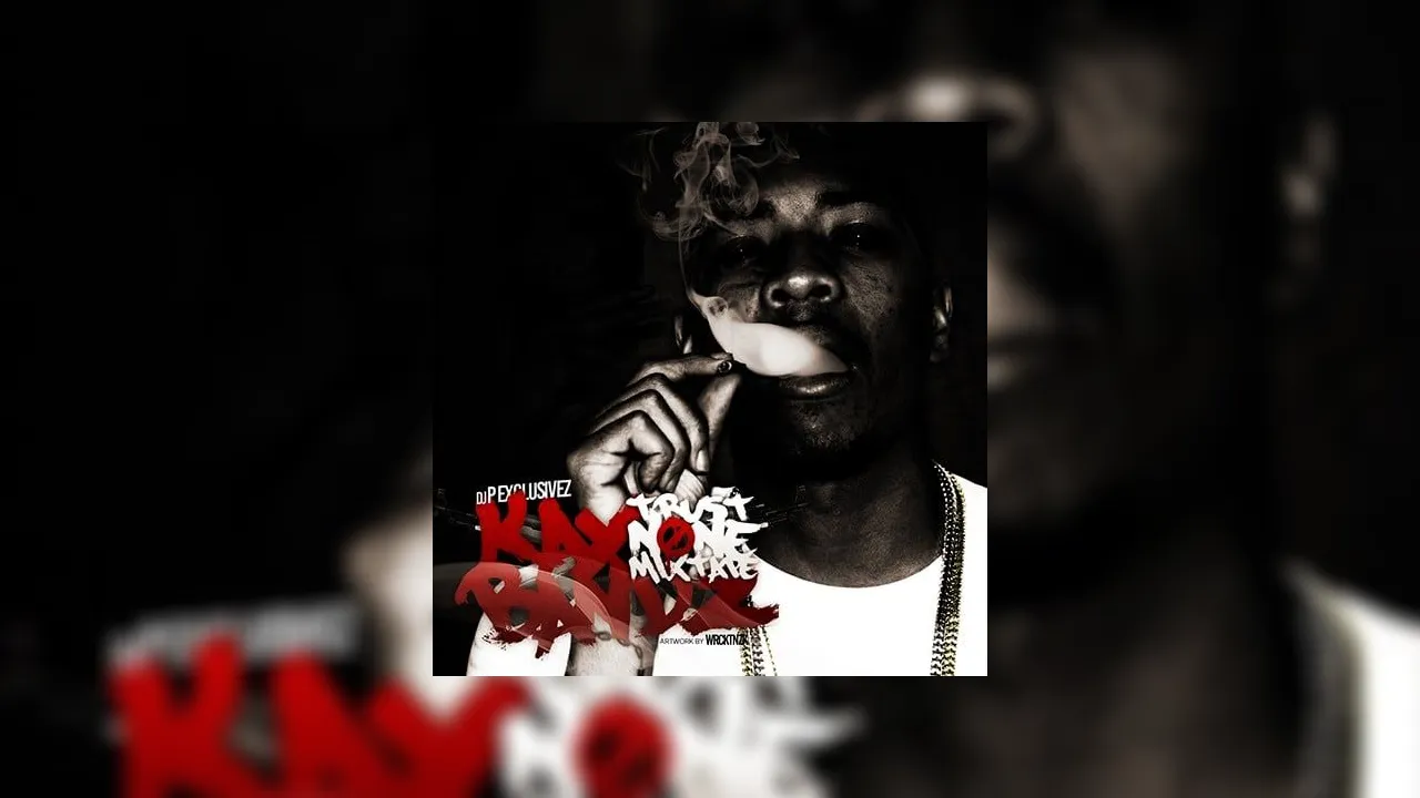 Kay Bandz - Trust None Mixtape Hosted by DJ P Exclusivez
