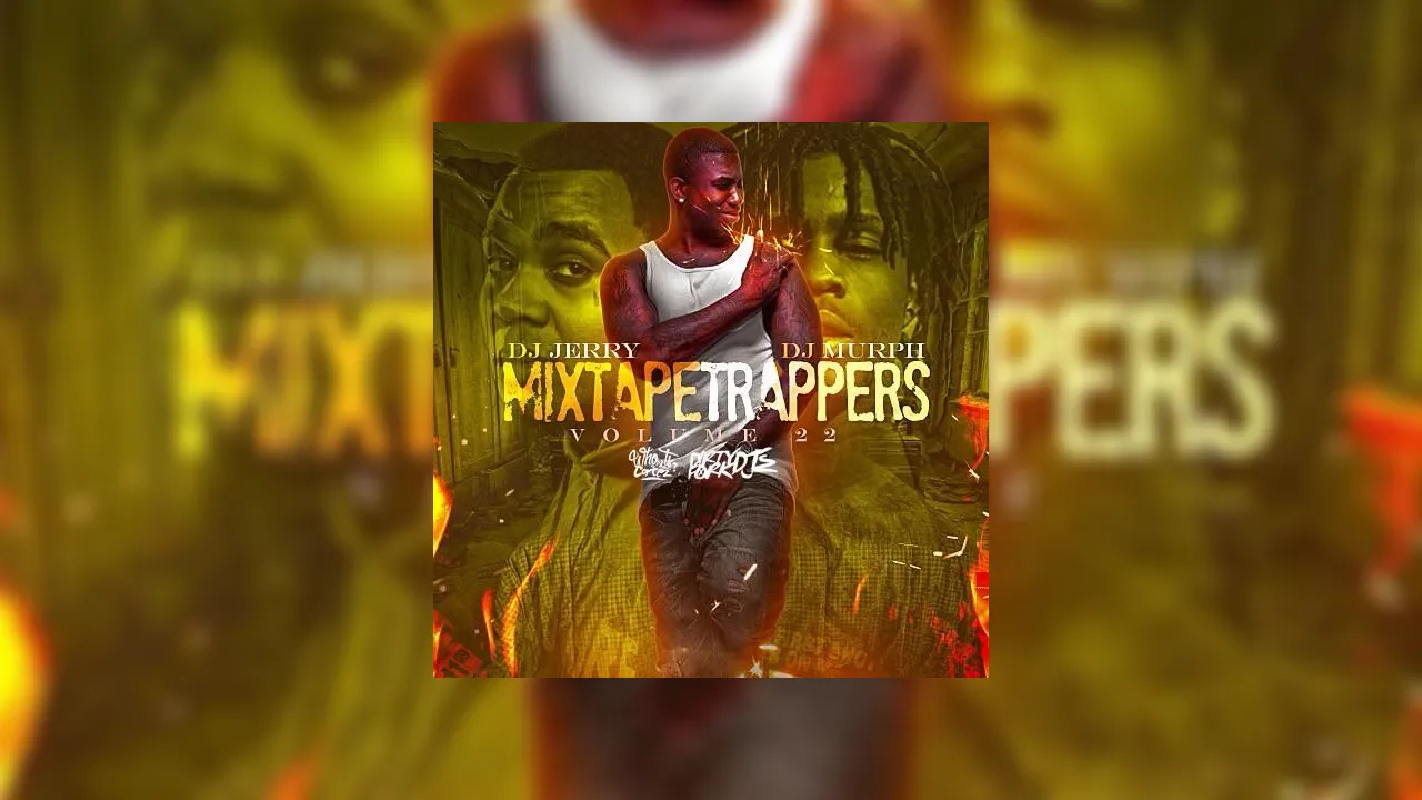 Mixtape Trappers 22 Mixtape Hosted by DJ Jerry, DJ Murph