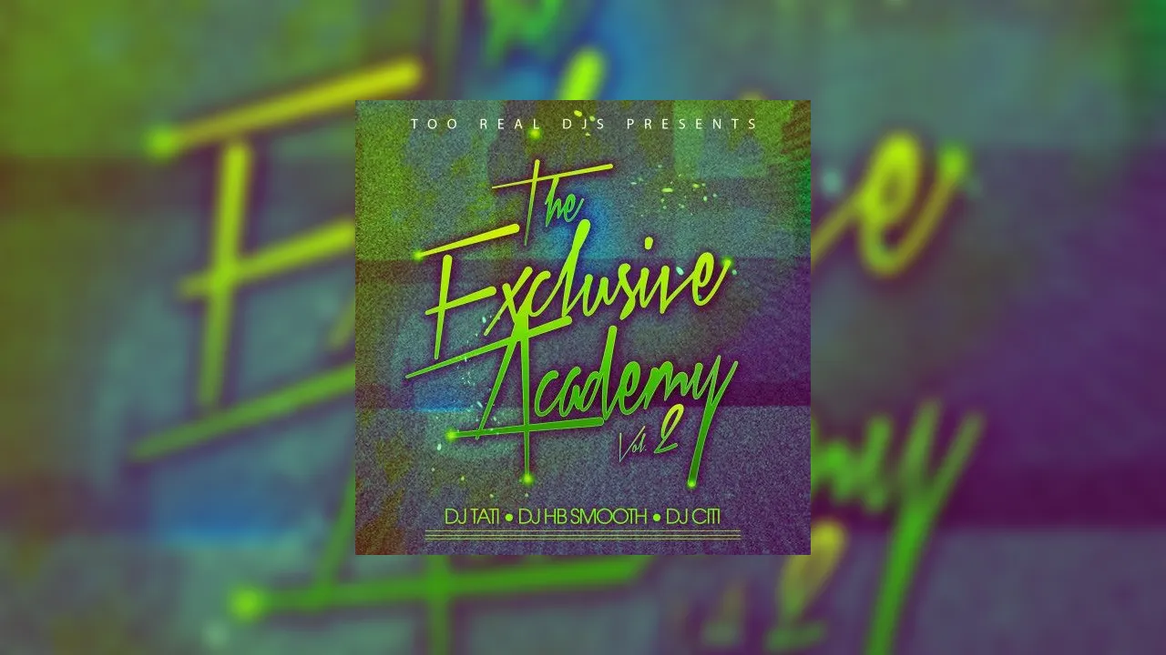 The Exclusive Academy 2 Mixtape Hosted by DJ Tati, DJ Citi