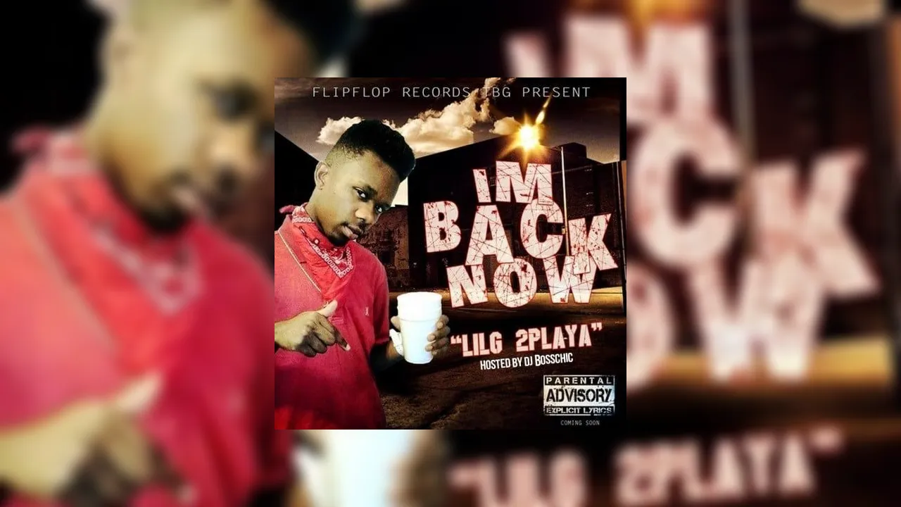 LilG2Playa - I'm Back Now Mixtape Hosted by DJ Boss Chic