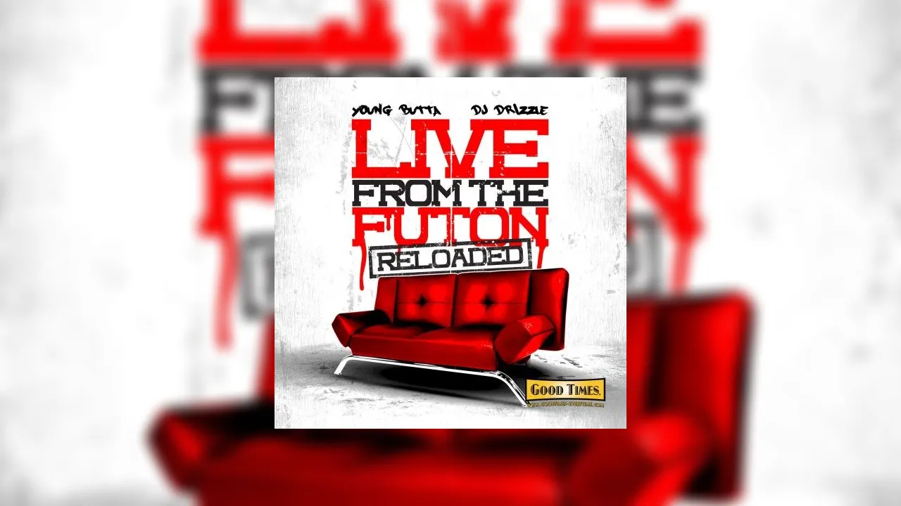 Young Butta - Live From The Futon (Reloaded) Mixtape Hosted by DJ Drizzle